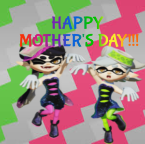 User:Redpanda0310/HAPPY MOTHER'S DAY! - Inkipedia, the Splatoon wiki
