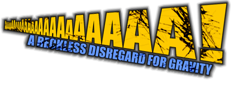 AaaaaAAaaaAAAaaAAAAaAAAAA!!! – A Reckless Disregard for Gravity ...